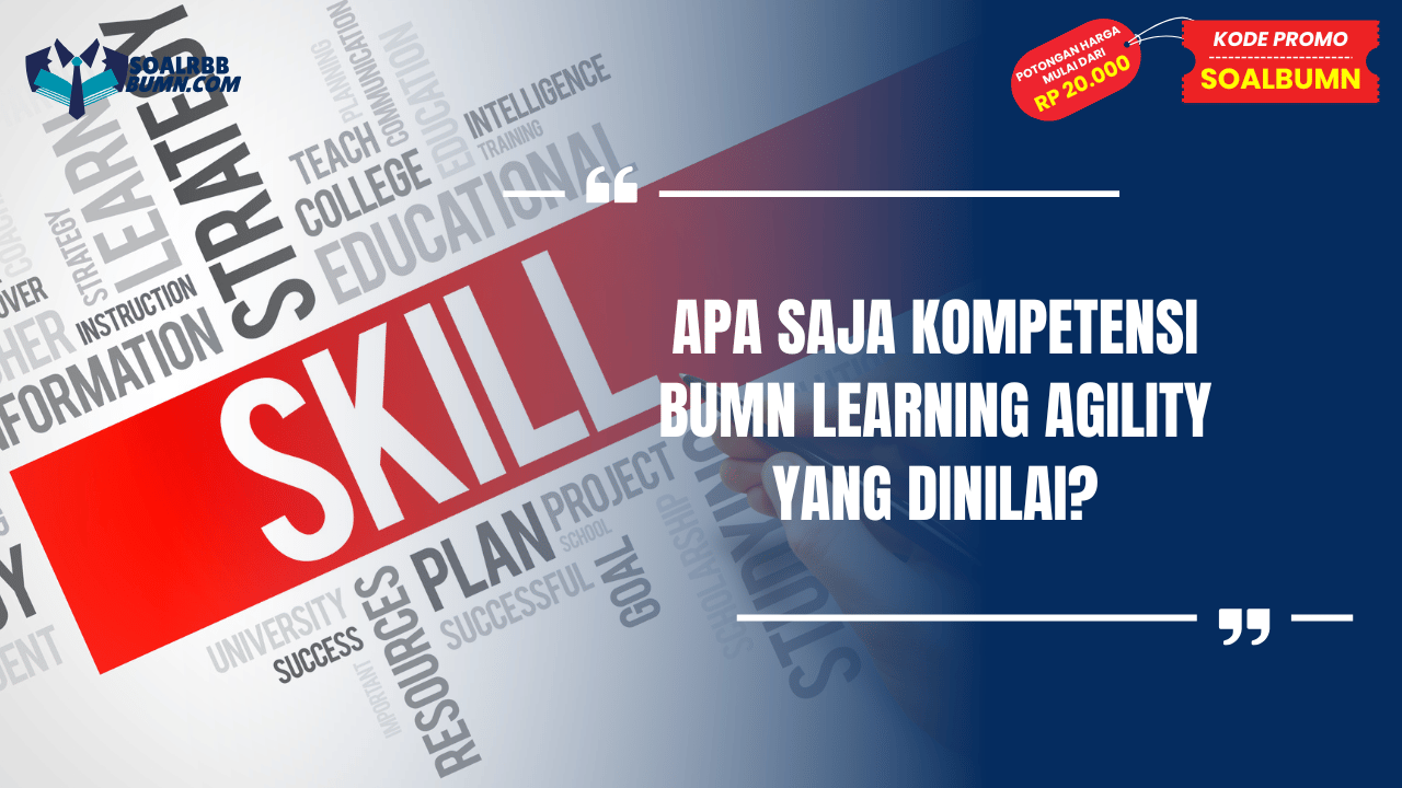 Apa Saja Kompetensi BUMN Learning Agility yang Dinilai?