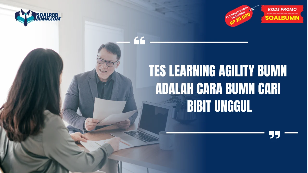 Tes Learning Agility BUMN adalah Cara BUMN Cari Bibit Unggul